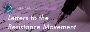 Letters to the Resistance Movement - Prepare For Change