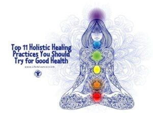 Top 11 Holistic Healing Practices You Should Try for Good Health ...